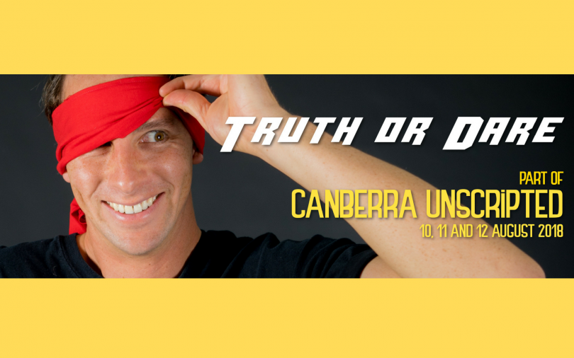 Canberra Unscripted festival: Truth or Dare | Region Canberra