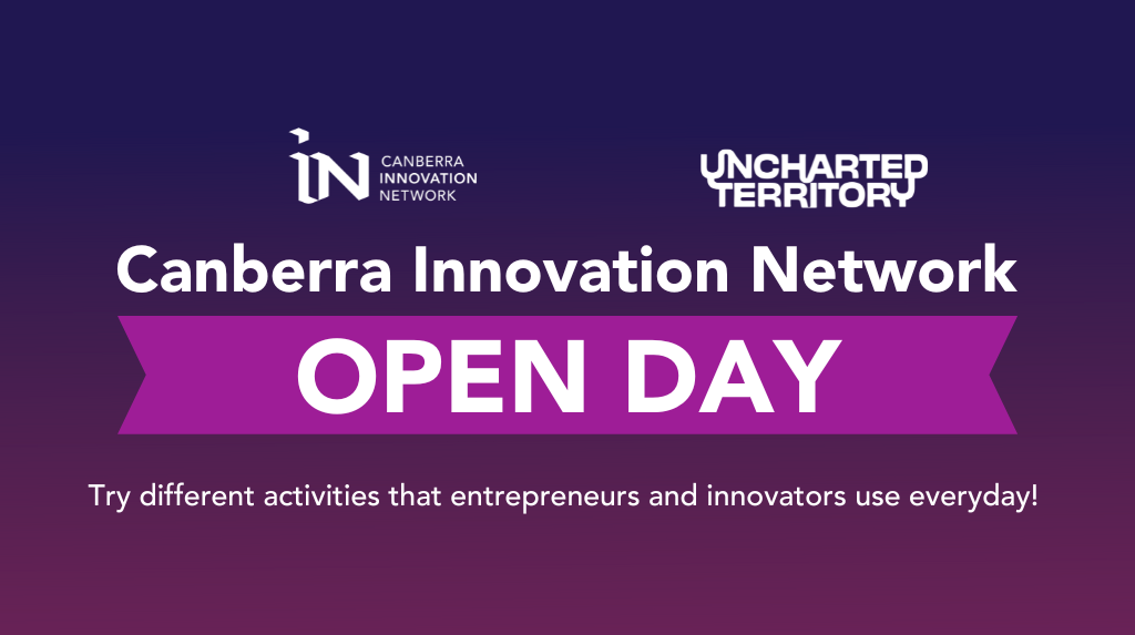 Uncharted Territory: Canberra Innovation Network Open Day | Region Canberra