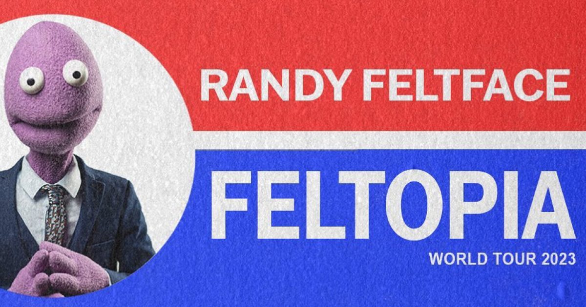 Vote #1 for Randy Feltface in August at the Canberra Theatre Centre ...